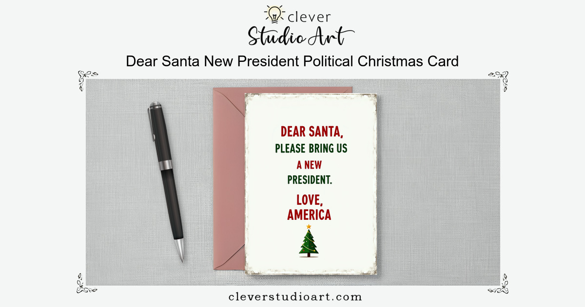 Dear Santa New President Political Christmas Card | Clever Studio Art