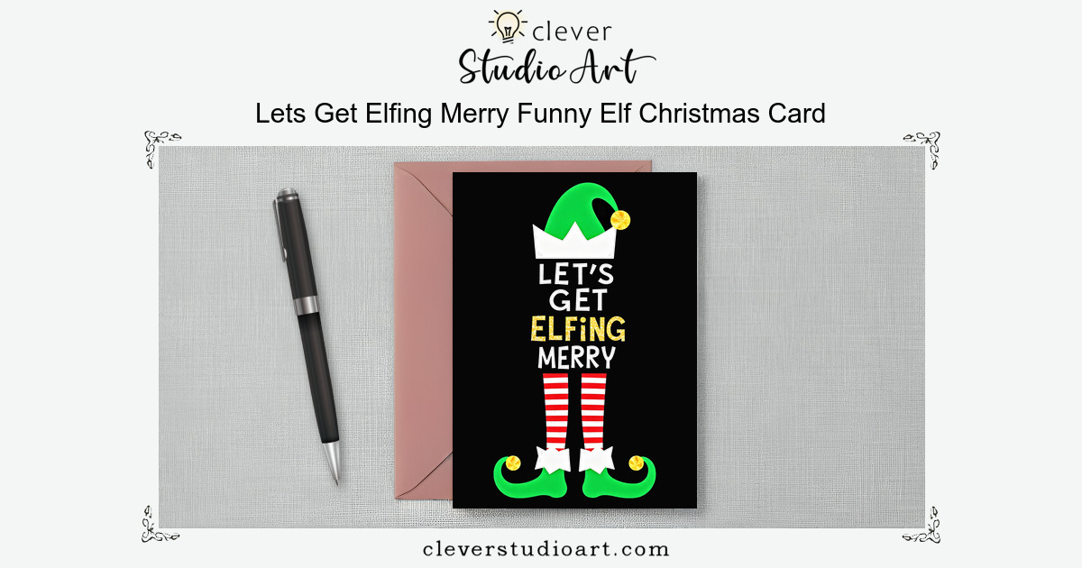 Lets Get Elfing Merry Funny Elf Christmas Card | Clever Studio Art